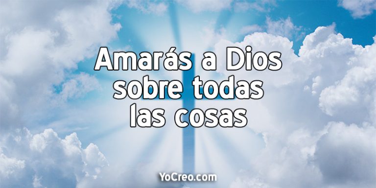 Amarás a Dios sobre todas las cosas ⭐ 【2023】